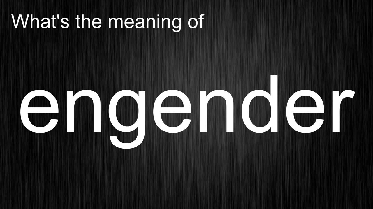 What's the meaning of "engender", How to pronounce engender? - YouTube