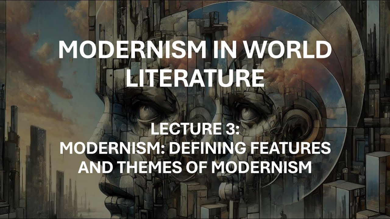 Lecture 3: Modernism: Defining Features and Themes of Modernism - YouTube