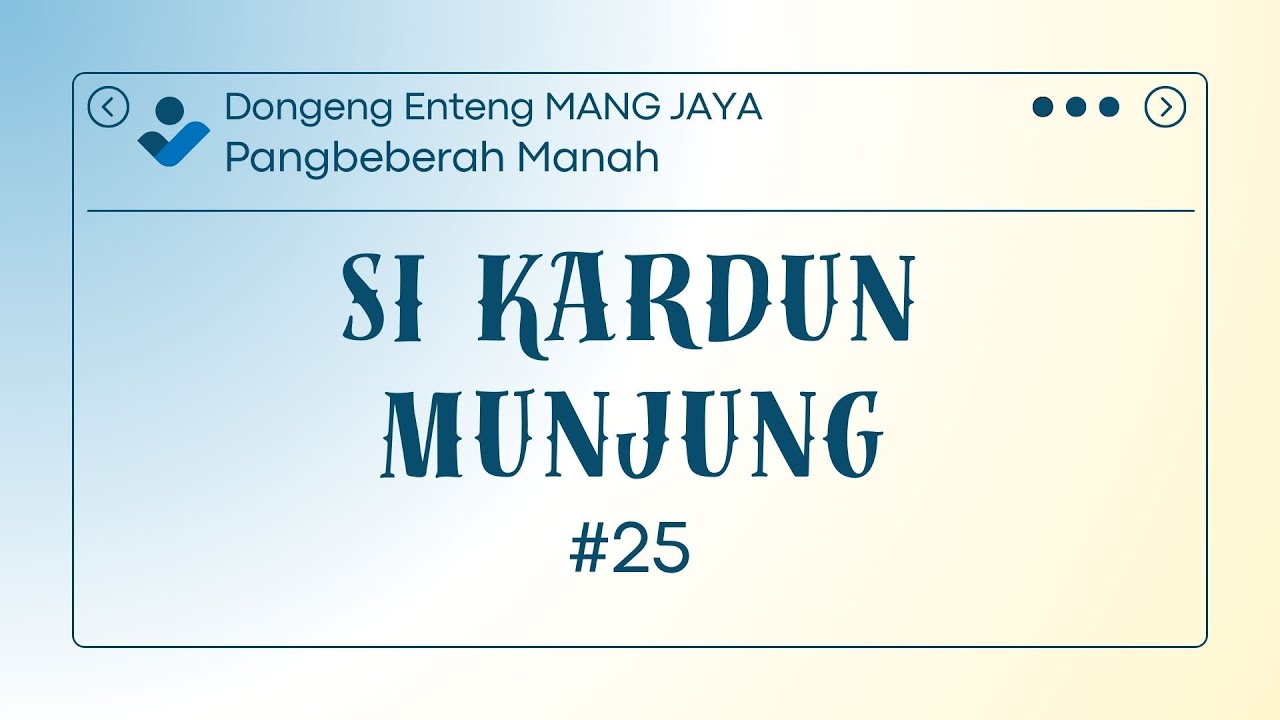 SI KARDUN MUNJUNG - Bagian 25, Dongeng Enteng Mang Jaya, Carita Sunda ...