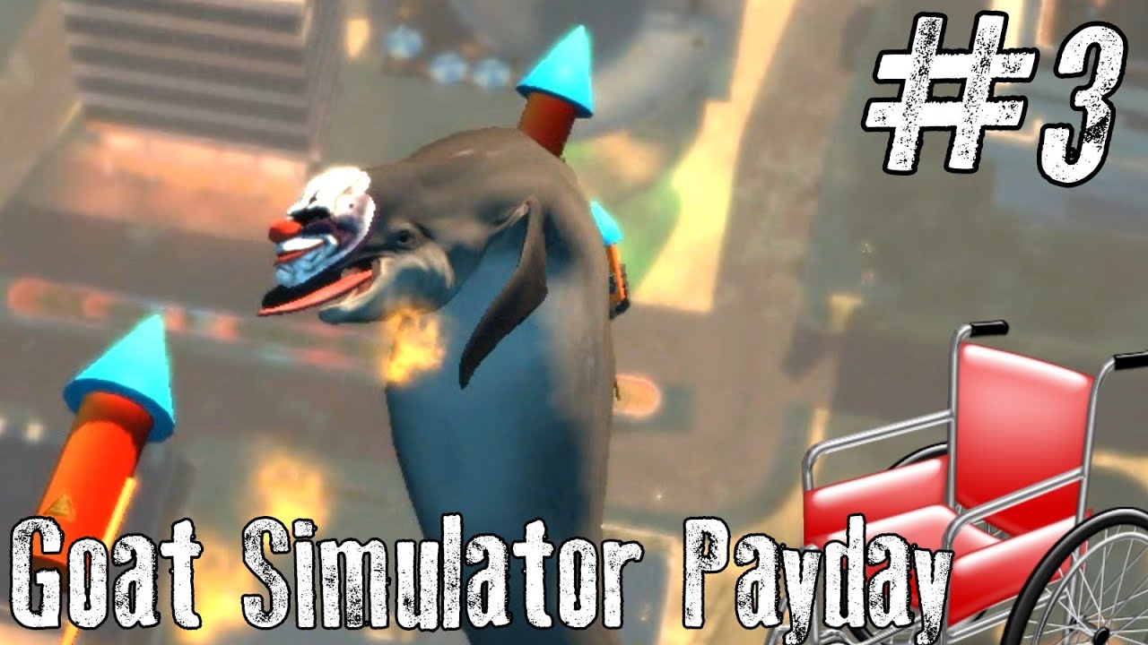 WHEELCHAIR ROCKET LAUNCHER! - Goat Simulator Payday Gameplay #3 - YouTube