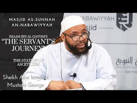 The Station of Asceticism | The Servant's Journey, Ibn Al-Qayyim | Sheikh  Mustafa George