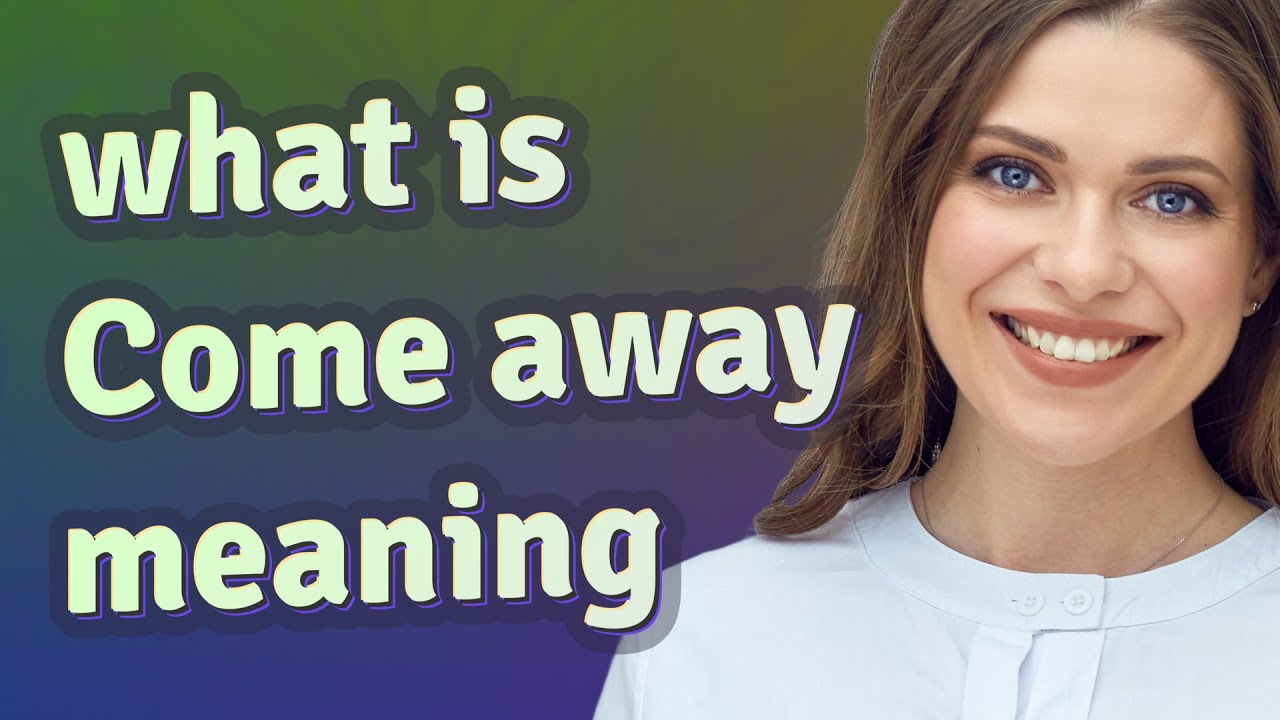 Come away | meaning of Come away - YouTube