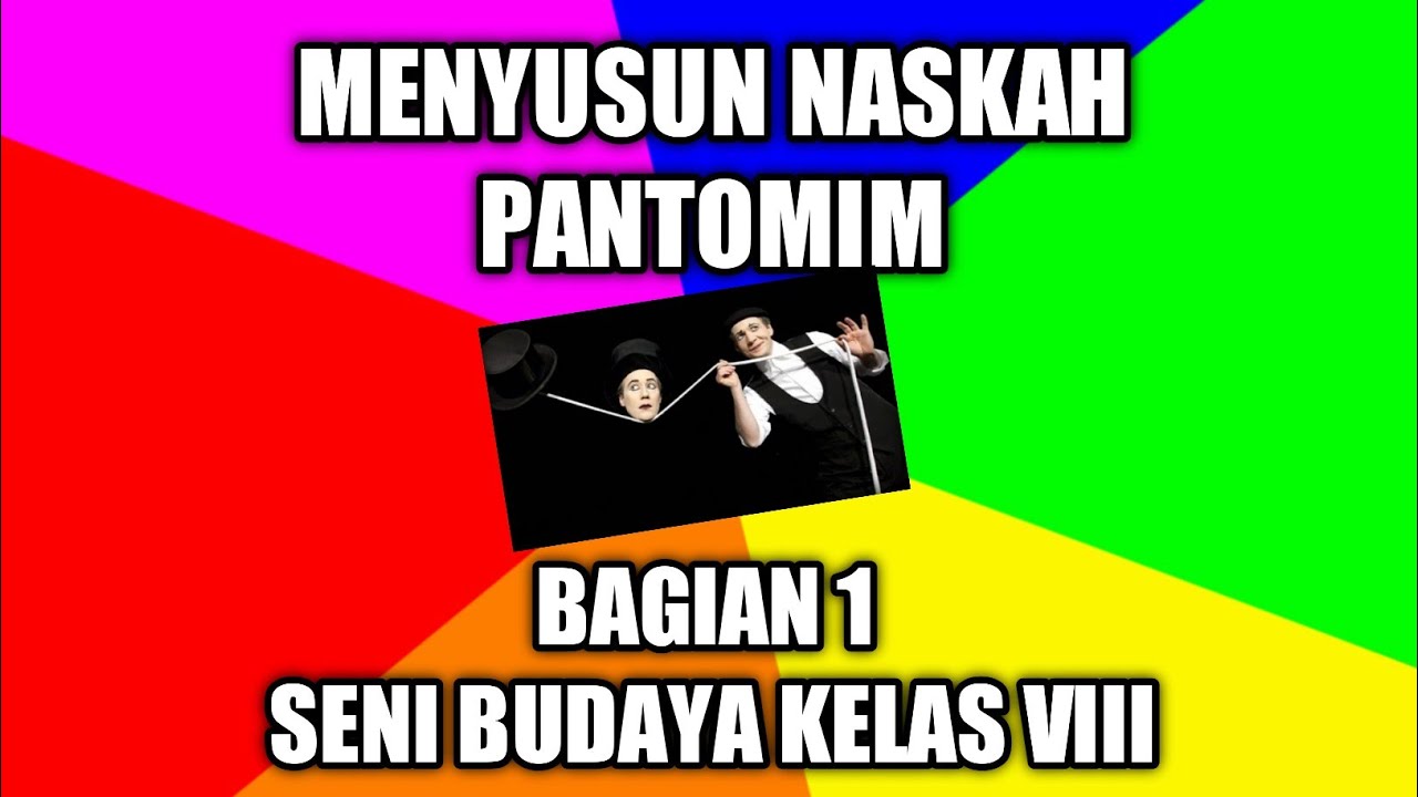 MENYUSUN NASKAH PANTOMIM #1 #VIII (SENI BUDAYA) KELAS VIII - YouTube