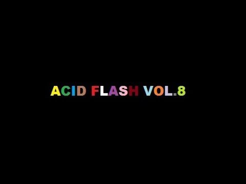 Acid Flash Vol.8 - YouTube
