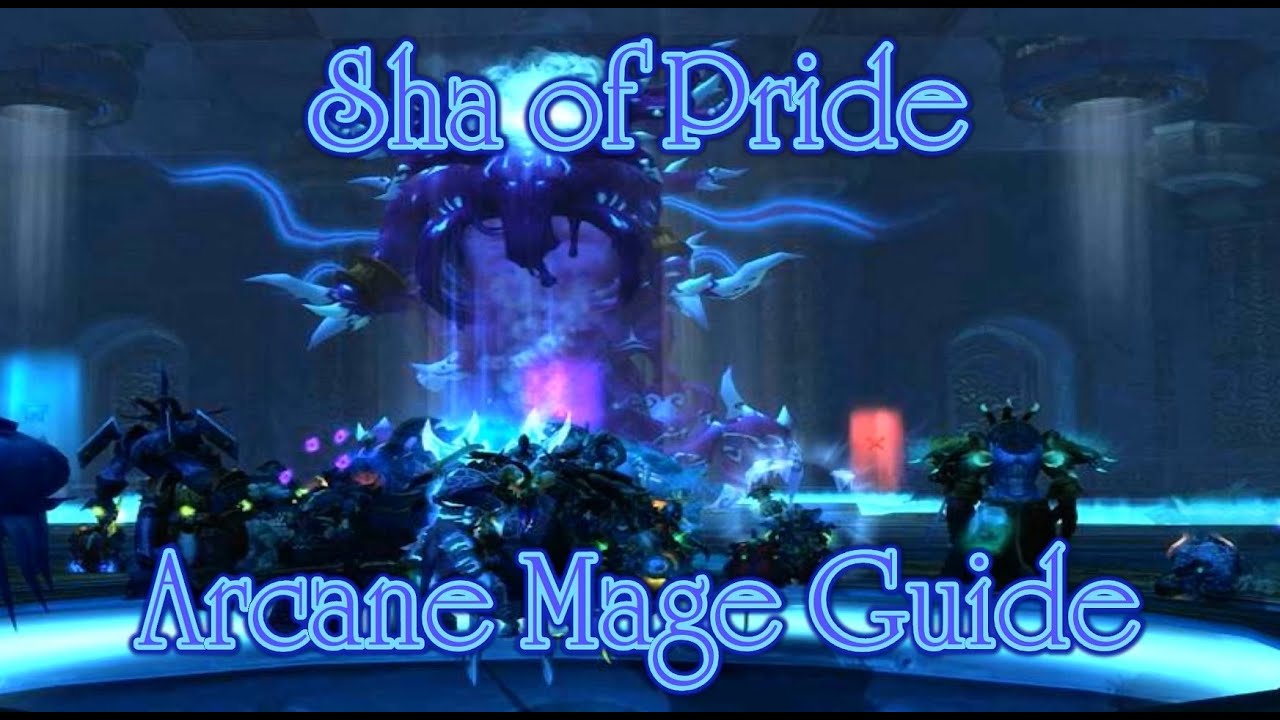 Sha of Pride: Arcane Mage Guide - YouTube
