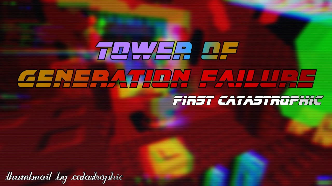 Tower of Generation Failure (FIRST CATASTROPHIC) | ROBLOX - YouTube