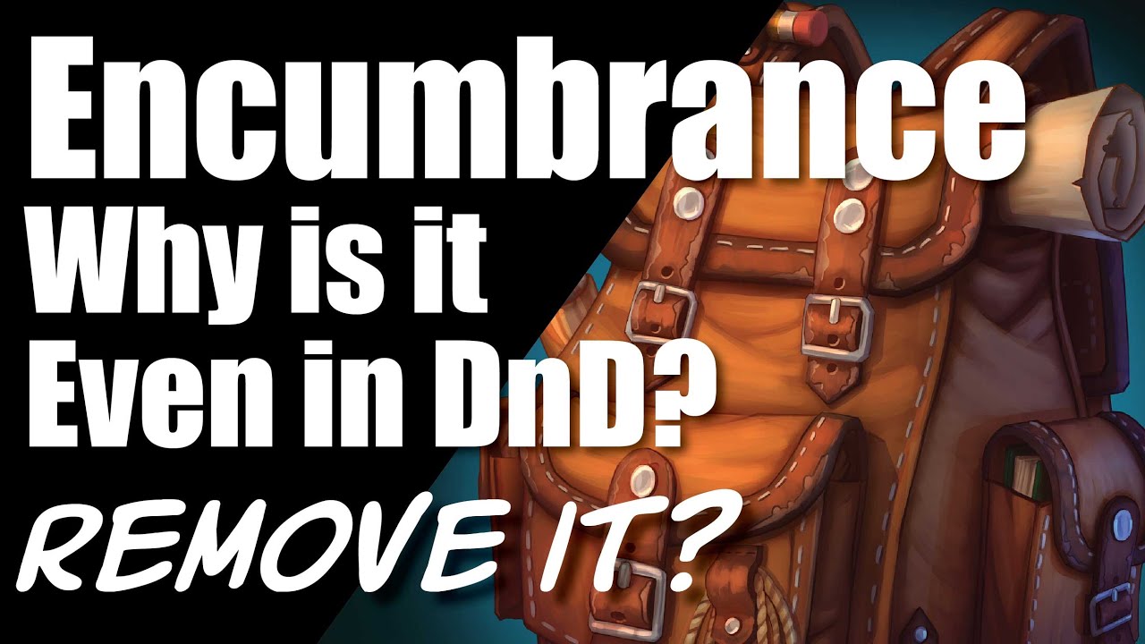 Is It Time to Get Rid of Encumbrance? Why Is It Even In 5e DnD Anyway ...