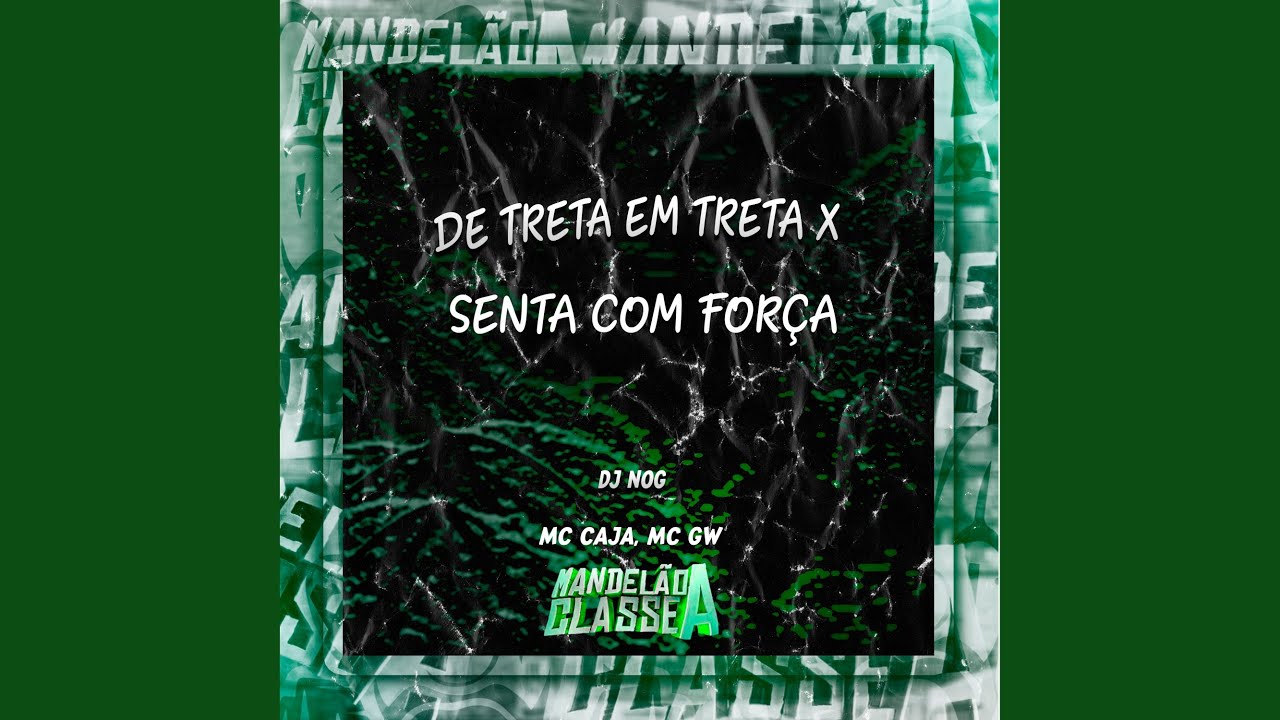 De Treta em Treta X Senta Com Força - YouTube