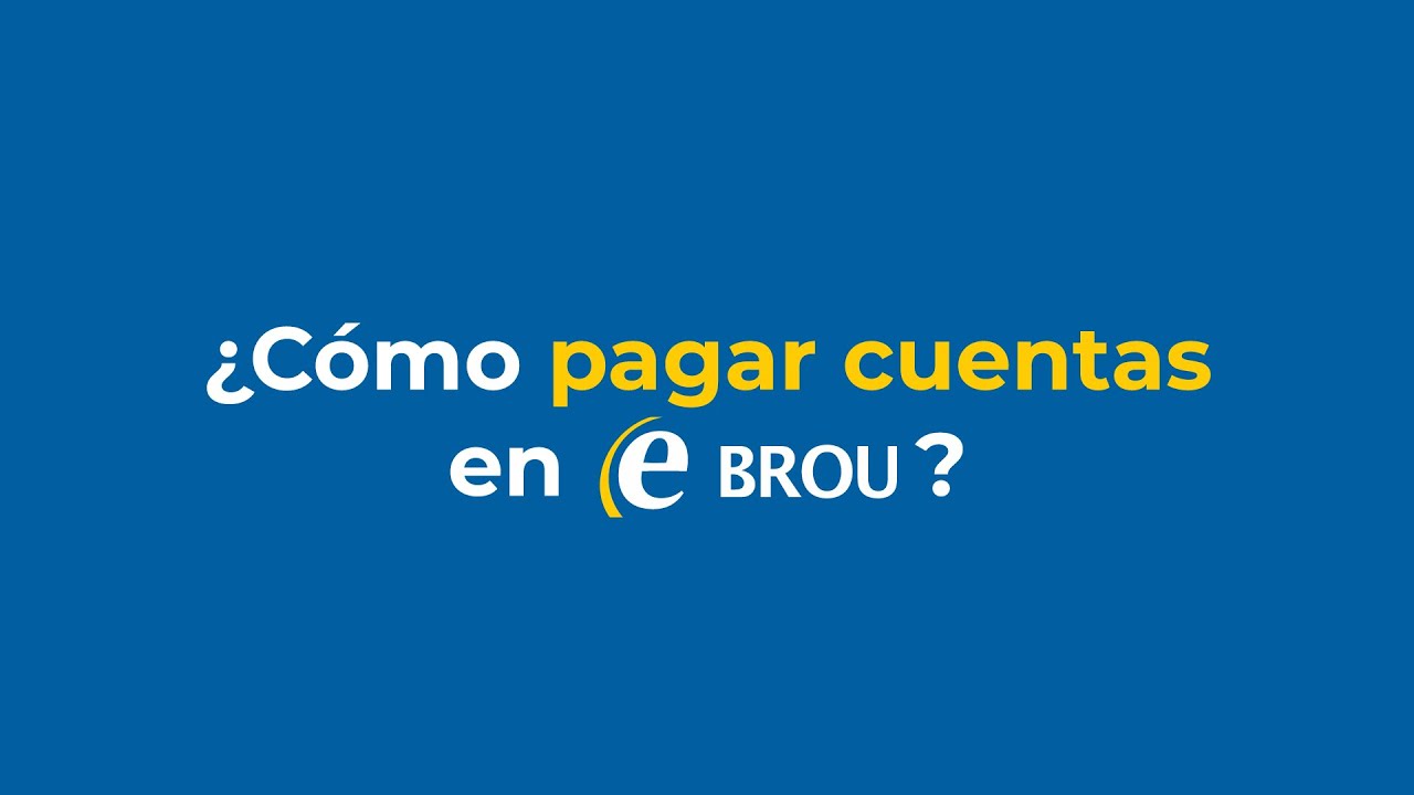 Tutorial ¿Cómo pagar cuentas en eBROU? - YouTube