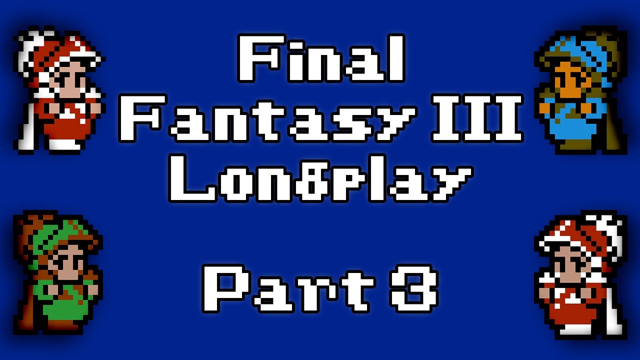 Final Fantasy III Longplay: Part 3 (No Commentary) - YouTube
