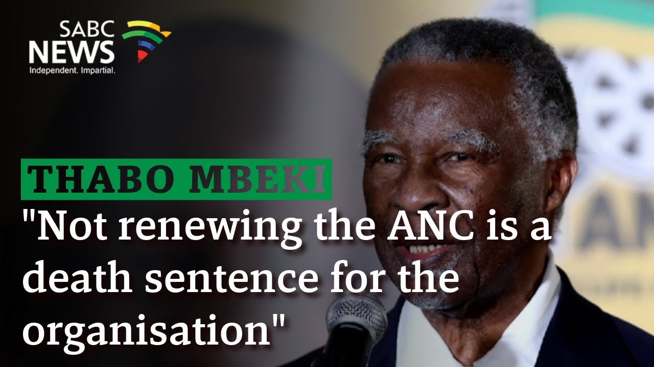 Not renewing the ANC is a death sentence for the organisation: Mbeki ...