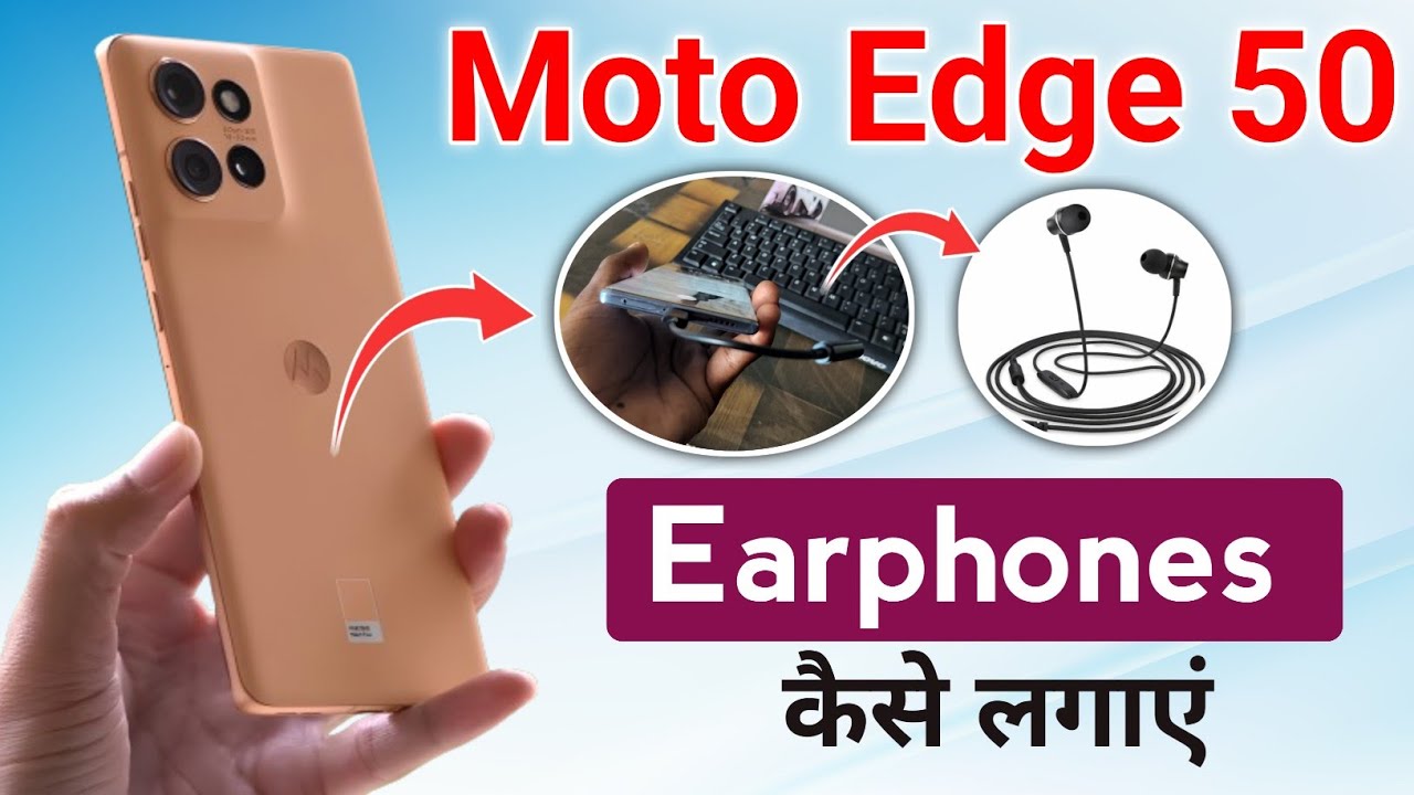 motorola edge 50 me earphones kaise lagaye !! moto edge 50 headphones ...