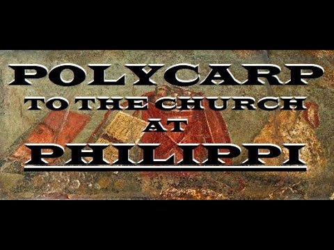 Polycarp: Epistle to the Philippians - c. 108 A.D. - YouTube