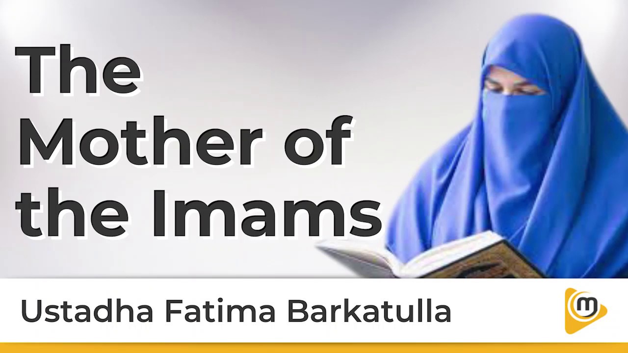 The Mother of the Imams – Fatima Barkatulla - YouTube