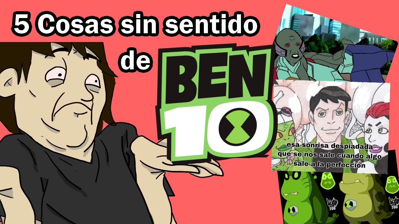 5 Cosas sin sentido de Ben 10 - YouTube