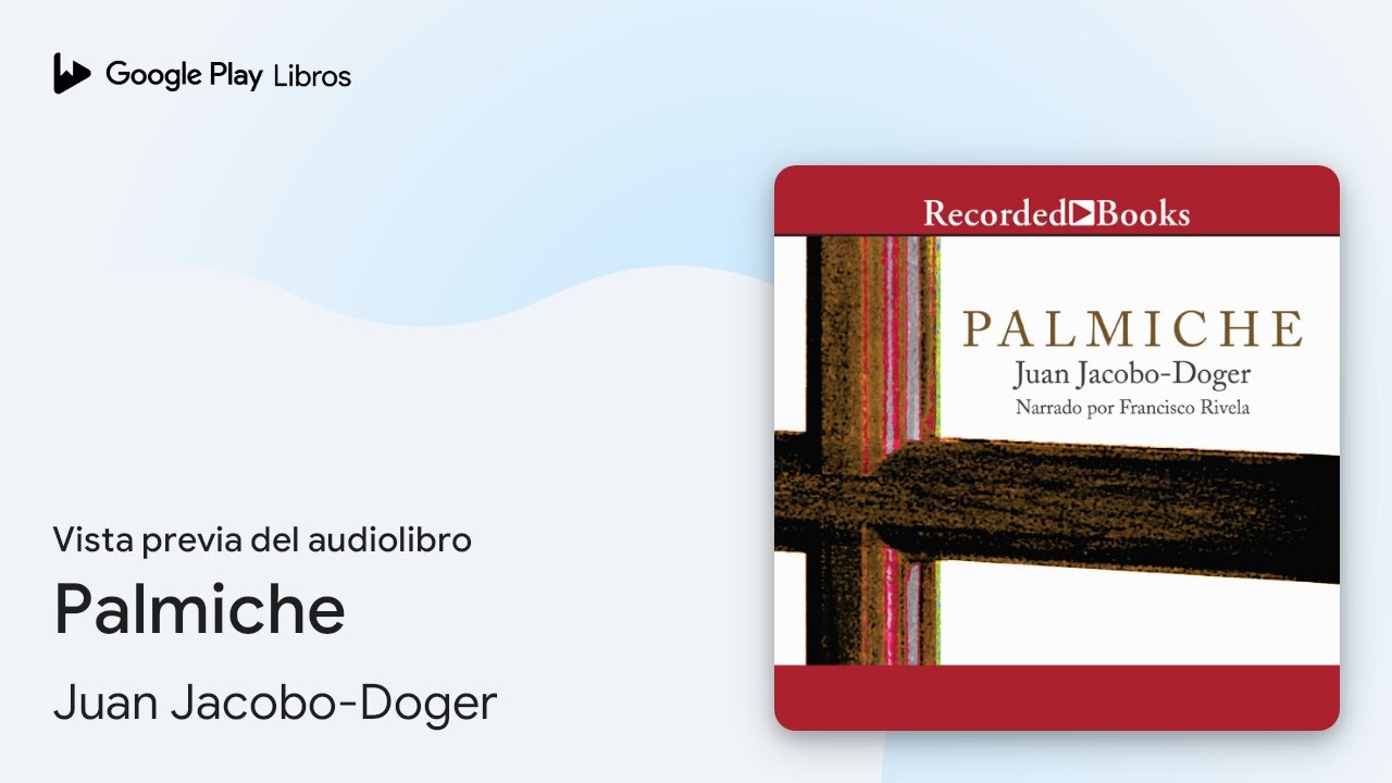 Palmiche de Juan Jacobo-Doger · Vista previa del audiolibro - YouTube
