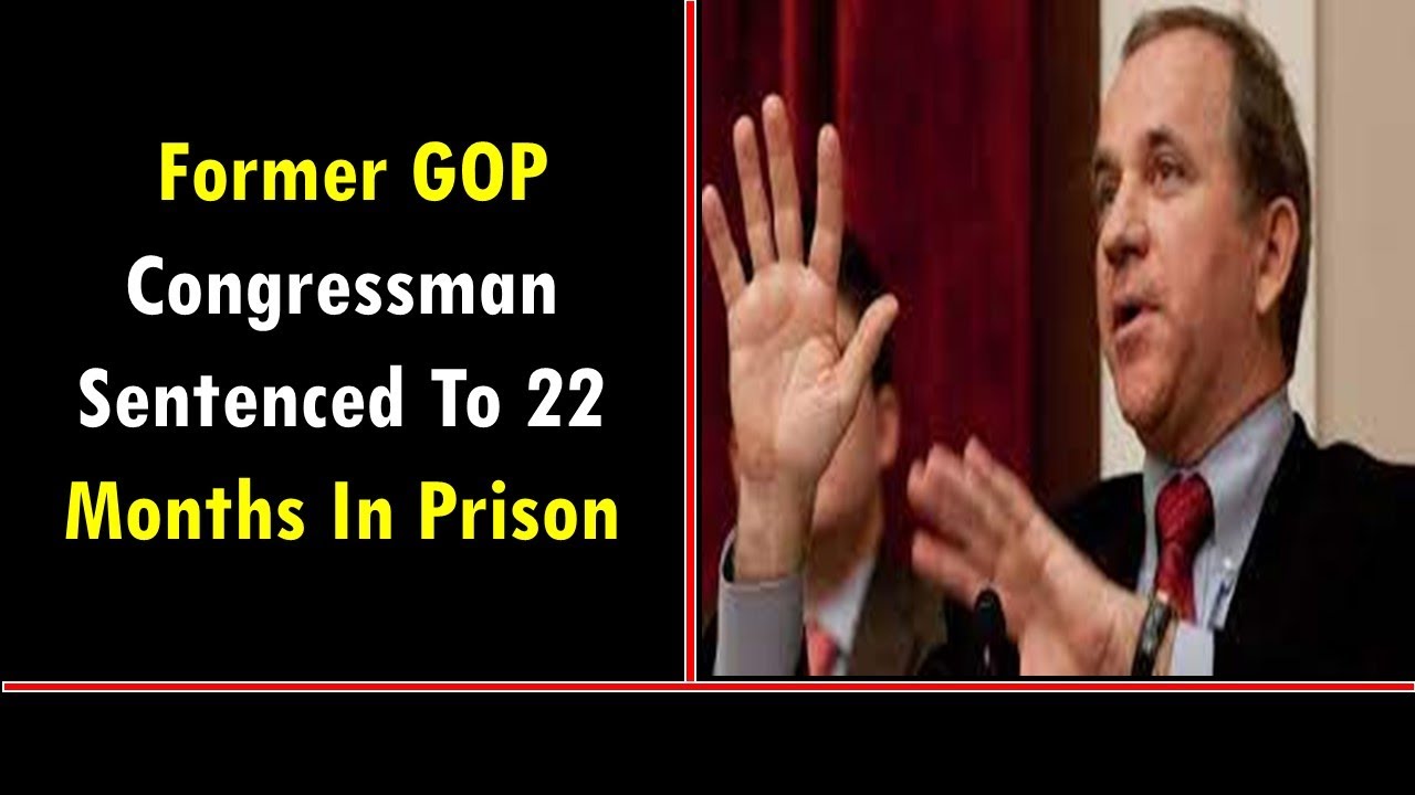 Former GOP Congressman Sentenced To 22 Months In Prison - YouTube