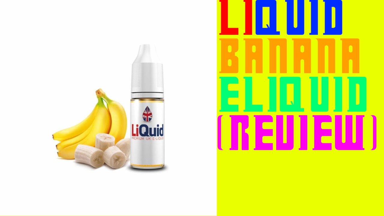 LiQuid Banana E Liquid (Review) - YouTube