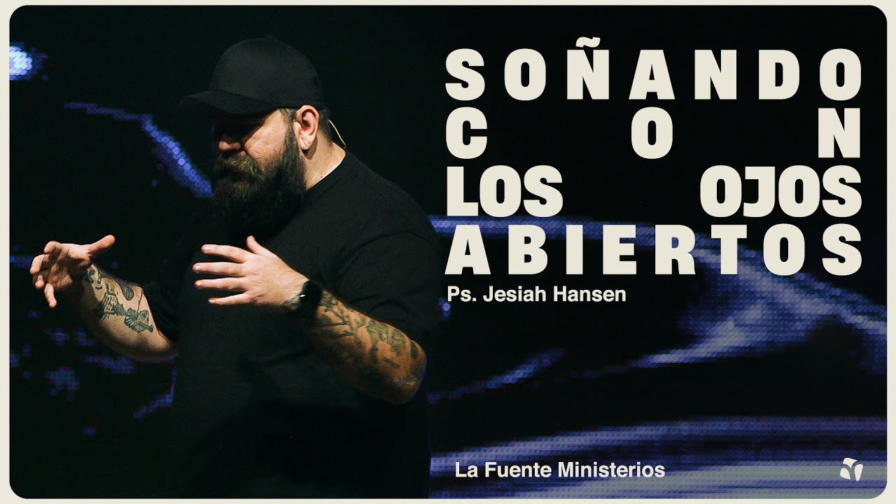 Soñando con los ojos abiertos – Ps. Jesiah Hansen - YouTube