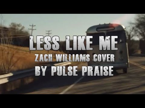 Less Like Me - Zach Williams Cover by Pulse Praise #praise #worship # ...