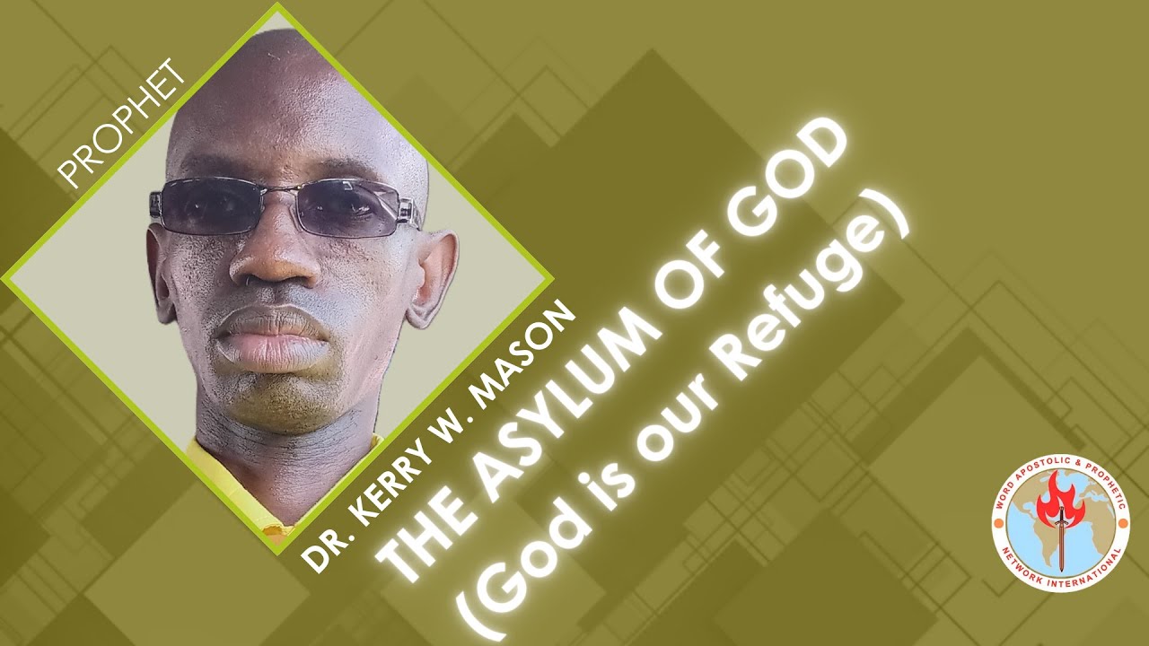 Prophet Dr. Kerry W. Mason - The Asylum of God (God Is Our Refuge ...