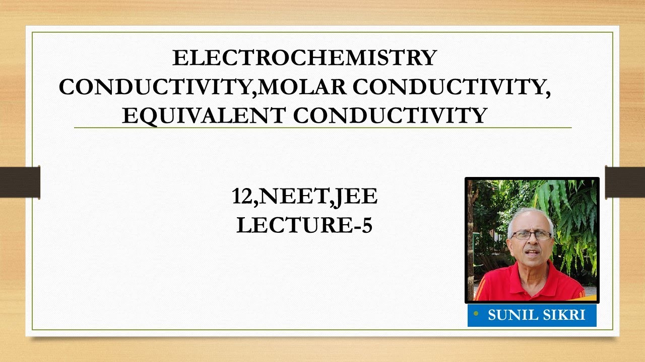 ELECTROCHEMISTRY|L-5|CONDUCTIVITY|MOLAR CONDUCTIVITY| EQUIVALENT ...