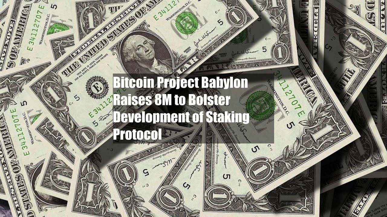 Bitcoin Project Babylon Raises $18M to Bolster Development of Staking Protocol - YouTube