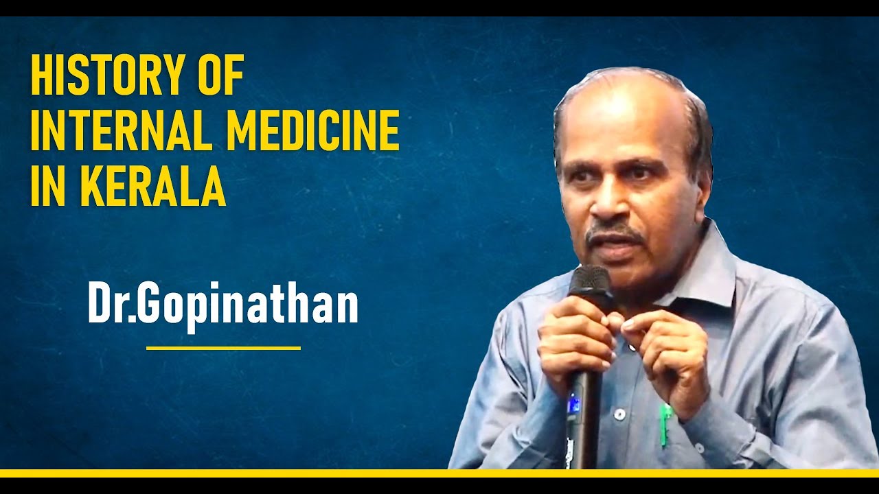 17. Dr.Gopinathan (History of Internal Medicine in Kerala video series ...