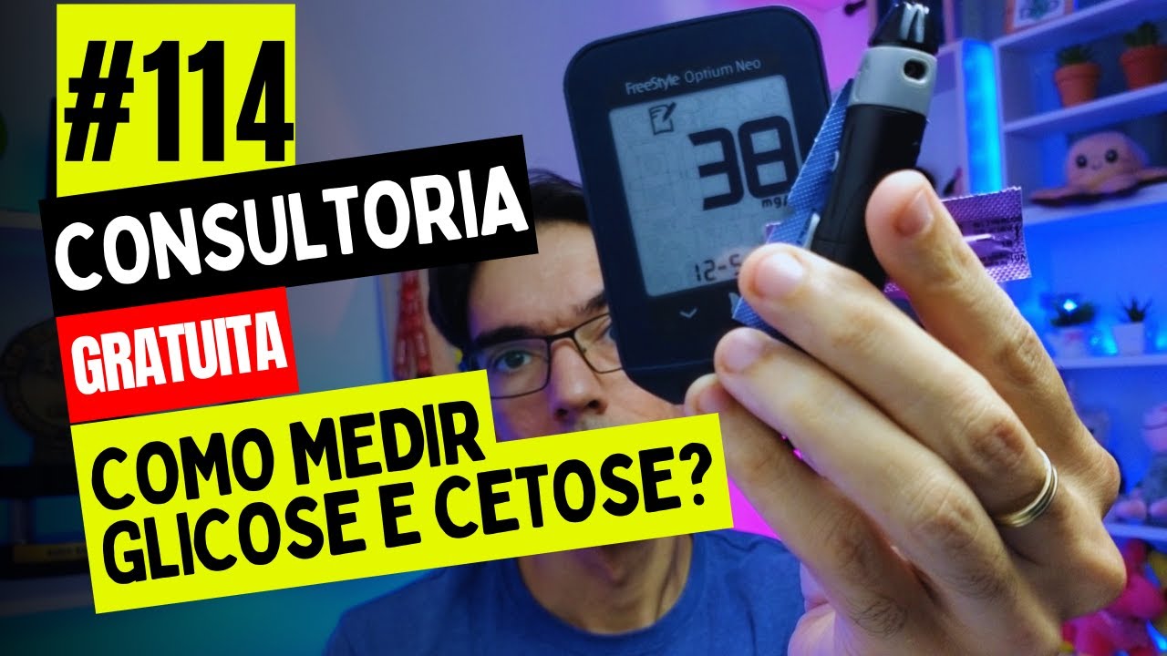 #114 -COMO MEDIR A CETOSE E A GLICOSE? - CONSULTORIA GRATUITA - YouTube