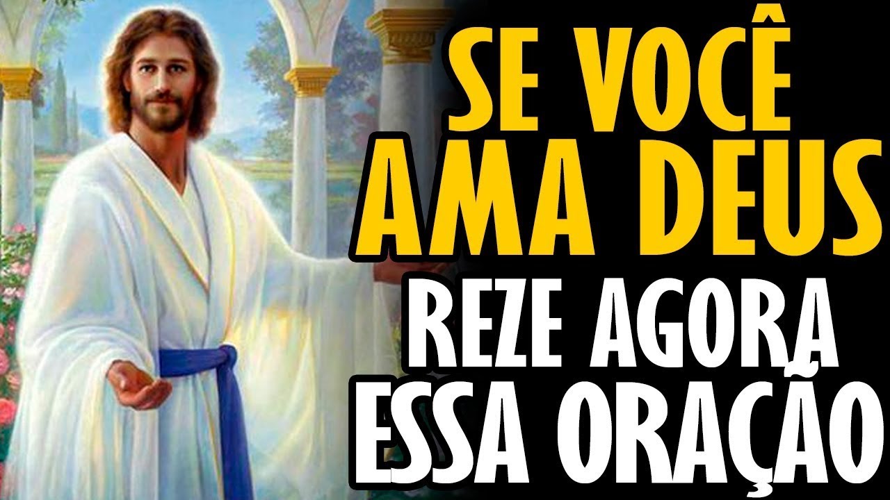 SE VOCÊ AMA DEUS REZE ESSA ORAÇÃO TODOS OS DIAS - YouTube