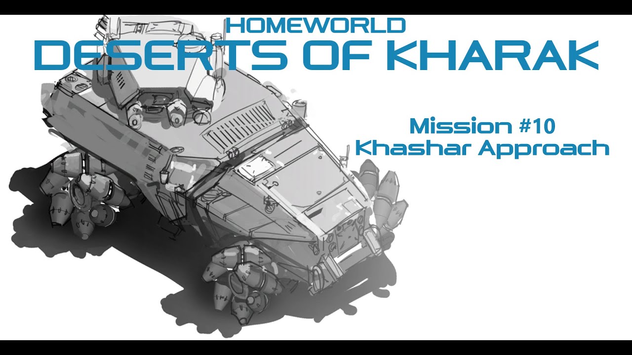 Homeworld: Deserts of Kharak - Episode 10: Khashar Approach - YouTube