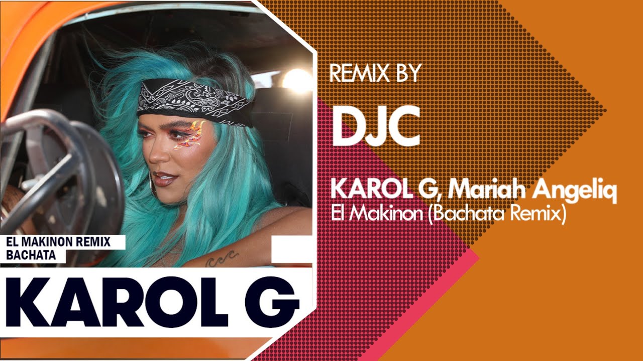 KAROL G, Mariah Angeliq - EL MAKINON (Bachata Remix DJC) - YouTube Music