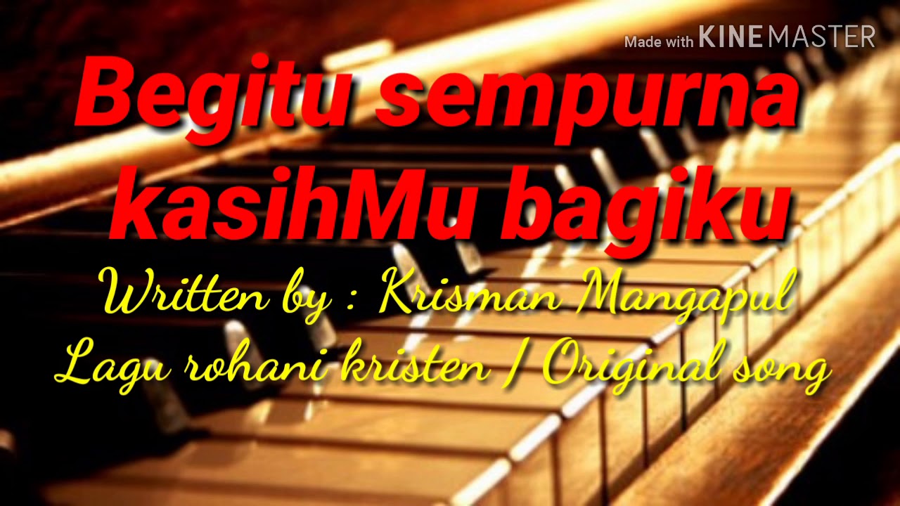 Begitu sempurna kasihMu bagiku / Krisman Mangapul / Original song ...