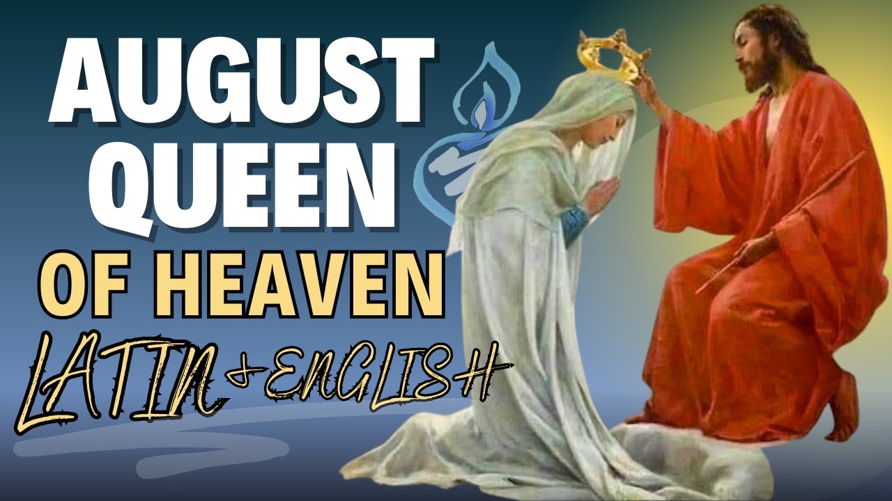 August Queen of Heaven Latin Prayer Tutorial : Augusta Regina Coelorum : Beautiful & Powerful ...