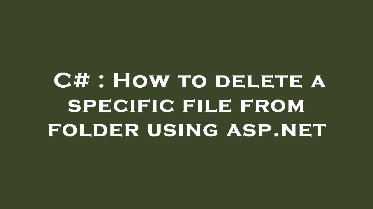 C How To Delete A Specific File From Folder Using Asp YouTube C How To Delete A Specific File From Folder Using Asp YouTube