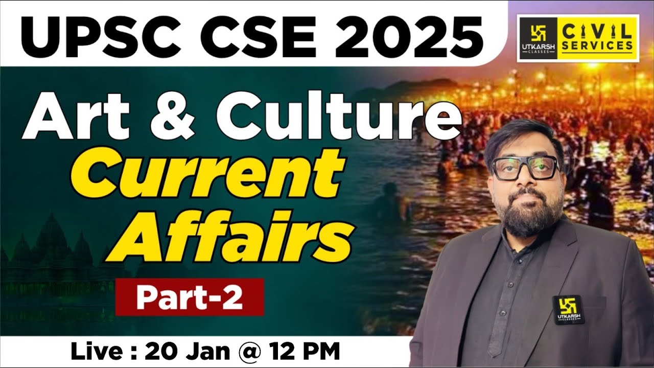 UPSC CSE 2025 | Art & Culture Current Affairs Part -2 | By Deepak Sir ...