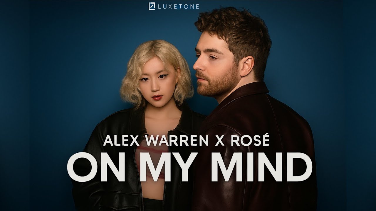 On My Mind–Emotional Duet 2.0 | ROSÉ x Alex Warren | LuxeTone ...