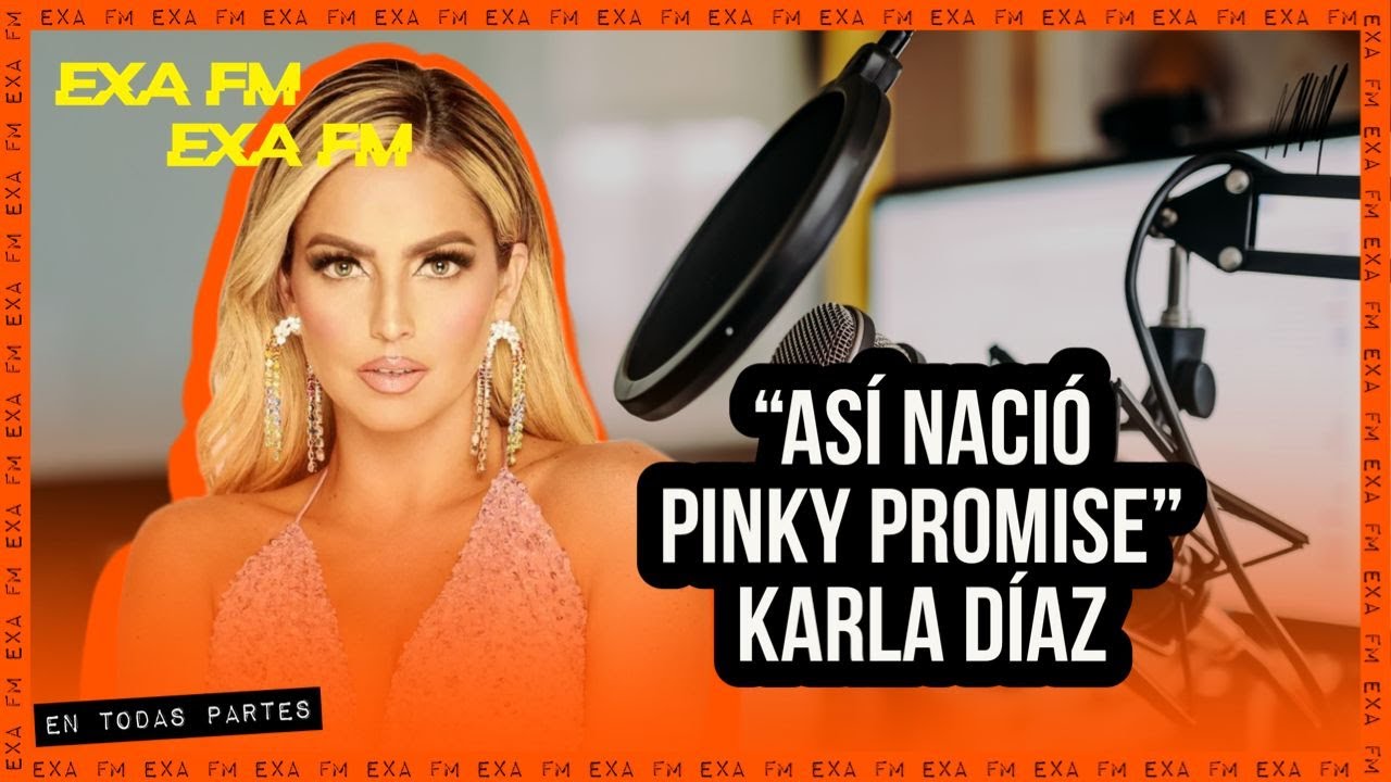 Karla Díaz ''Así nació Pinki Promise'' - YouTube