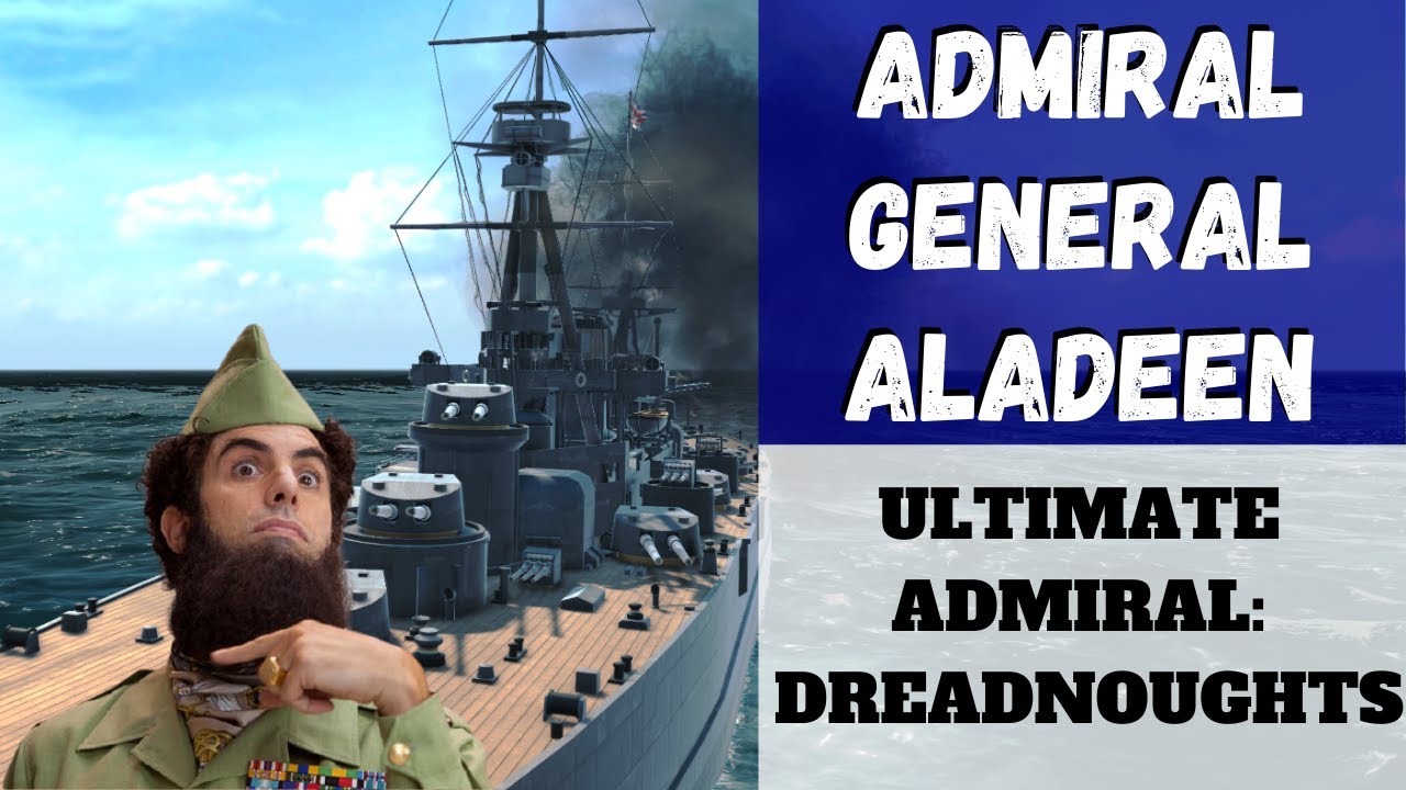 Ultimate Admiral: Dreadnoughts - Admiral General Aladeen (Alpha 9 ...