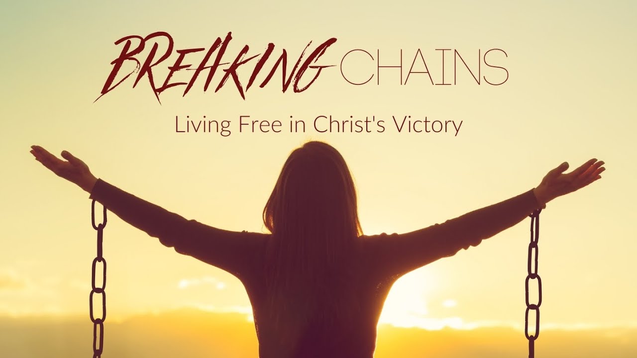 Breaking Chains: Living Free in Christ's Victory - From Worry to Wonder ...