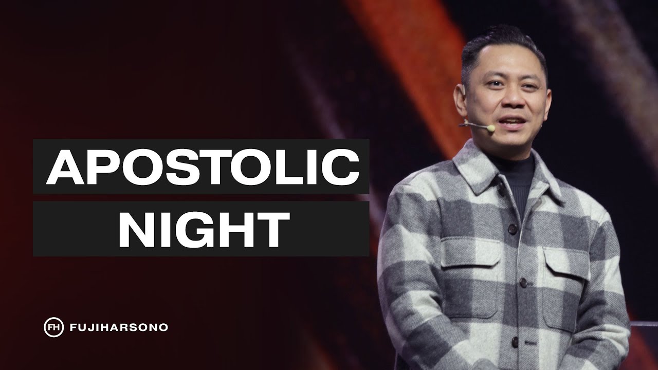 APOSTOLIC NIGHT - Fuji Harsono - Official Khotbah - YouTube