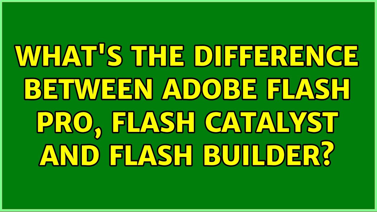 What's the difference between Adobe Flash Pro, Flash Catalyst and Flash ...