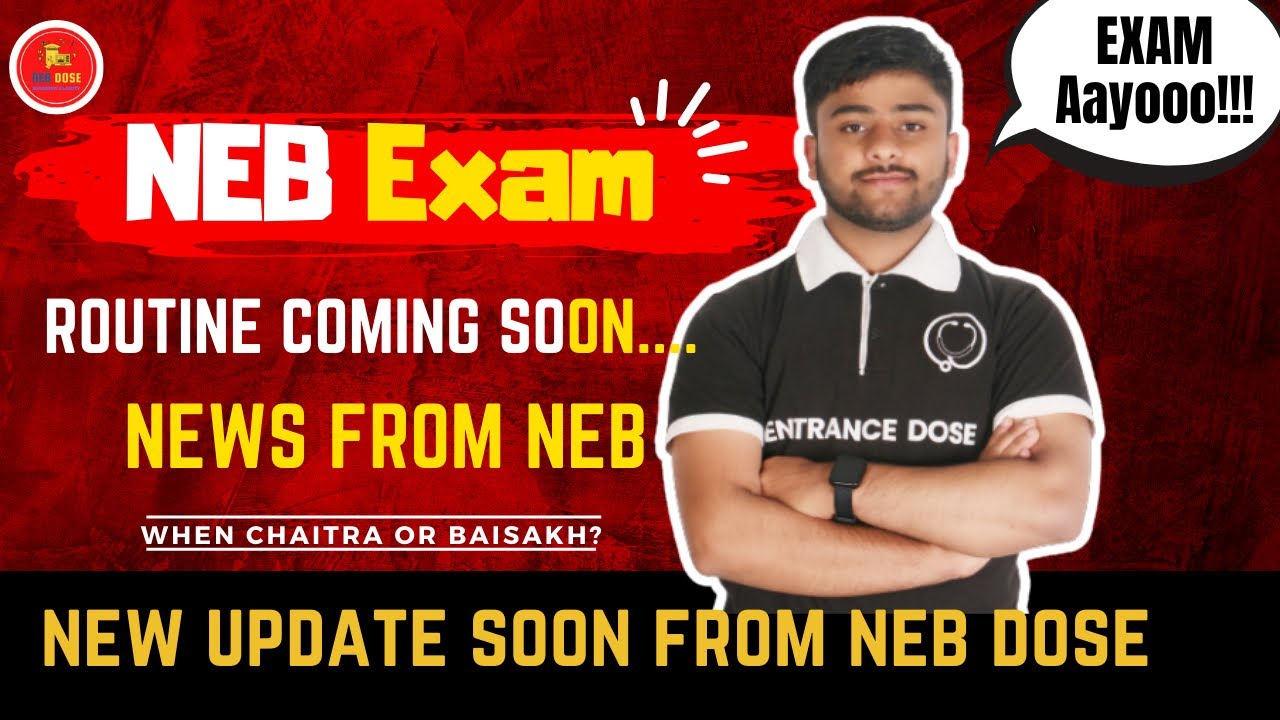 EXAM DATE & Routine | News from NEB | The day coming soon 😪☹️ - YouTube