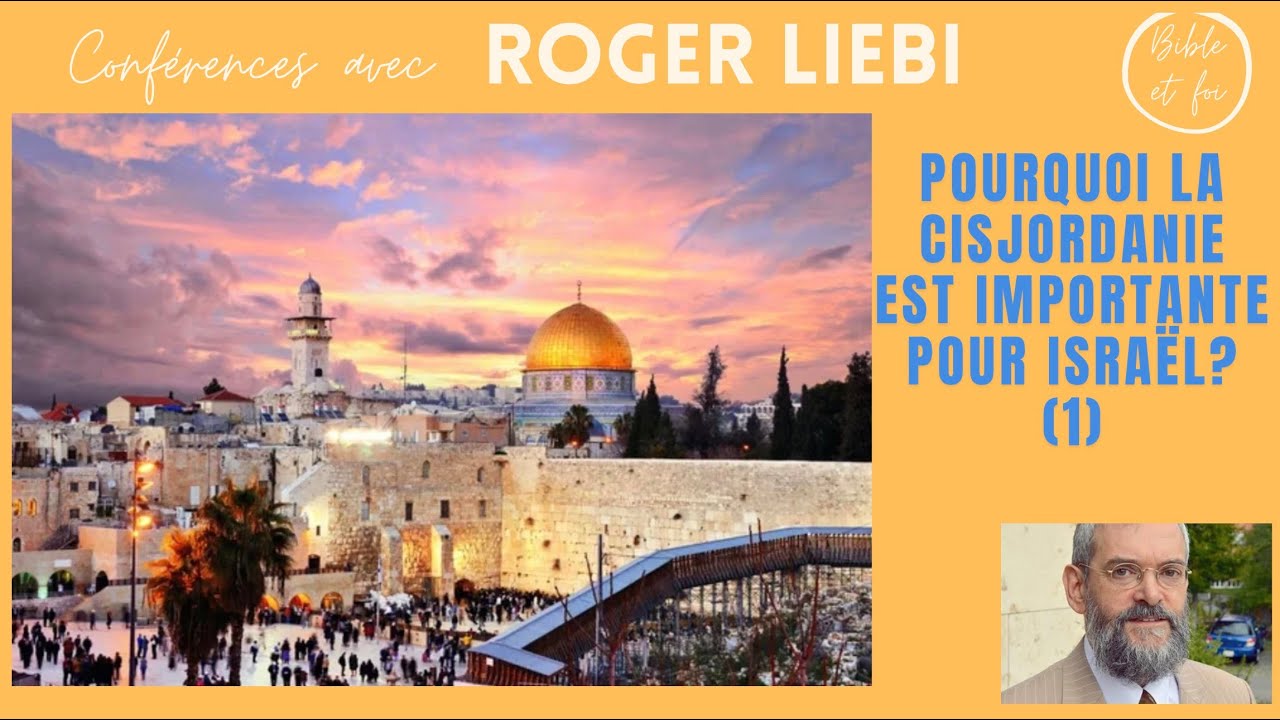 Roger Liebi : Pourquoi la Cisjordanie est importante pour Israël? (1 ...