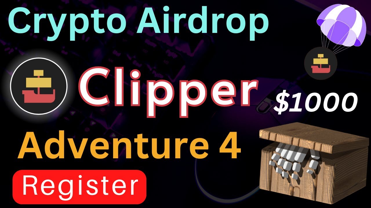 Clipper Adventure 4 Register - How to Eligible Clipper $1000 Airdrop ...