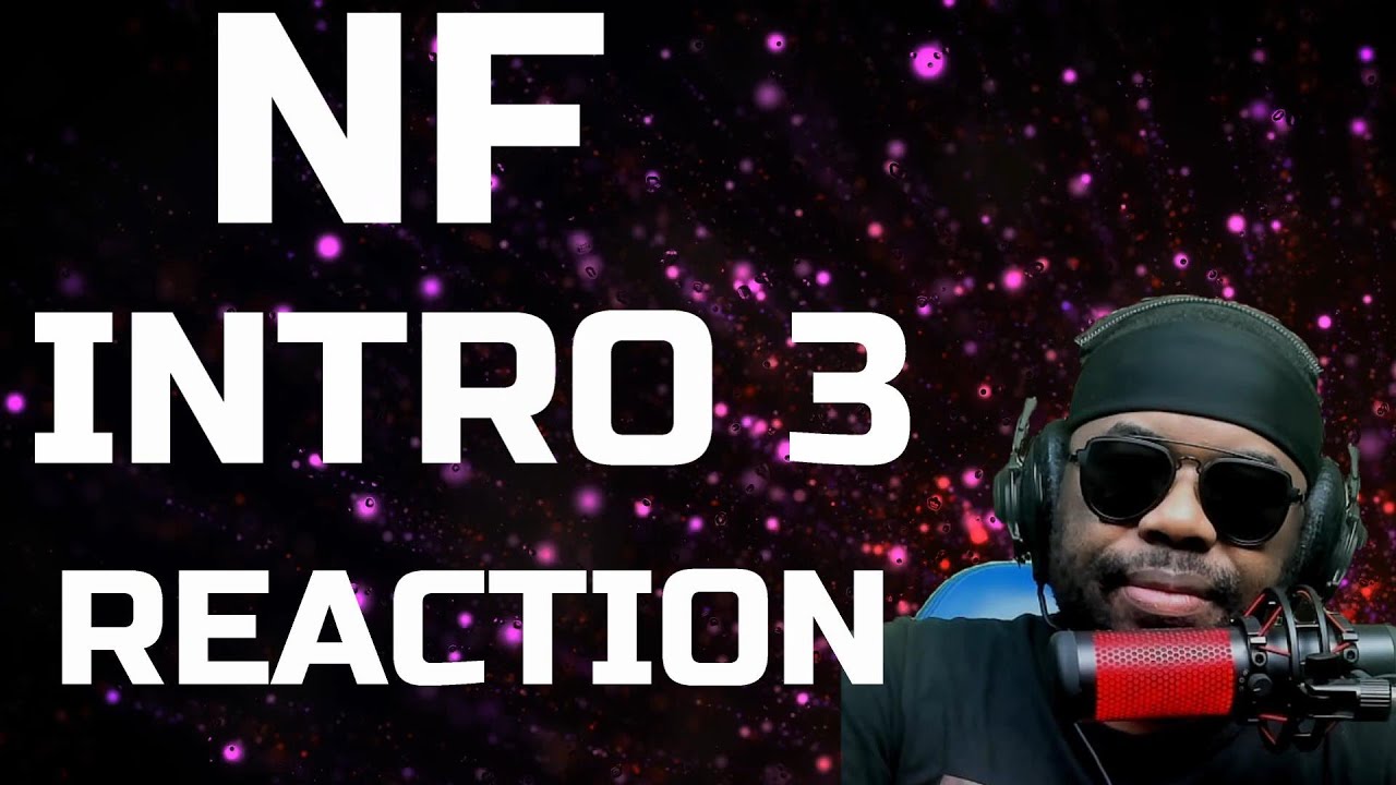 NF Intro 3 Reaction The Journey Continues - YouTube
