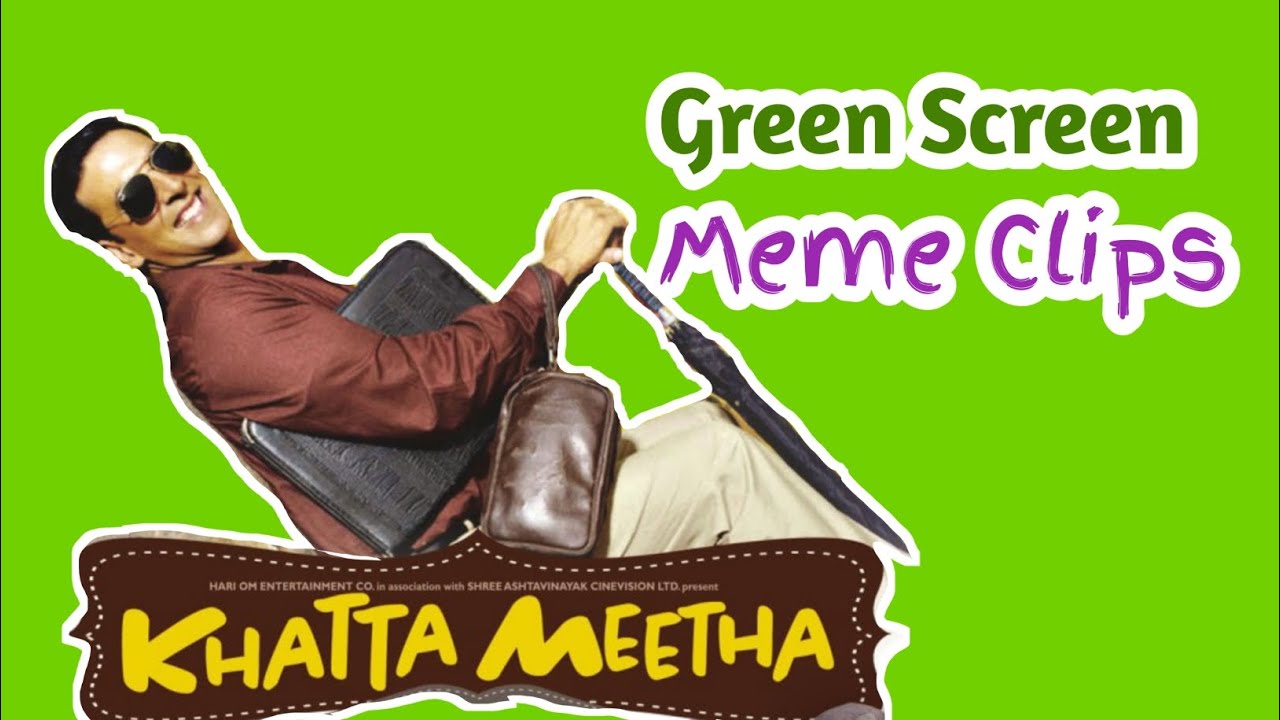 Khatta Meetha | Akshay Kumar | Meme Clips With Green Screen #mcwgs ...