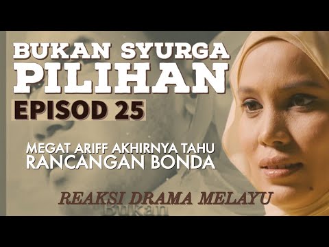 BUKAN SYURGA PILIHAN Episod 25, Megat Ariff akhirnya tahu rancangan ...
