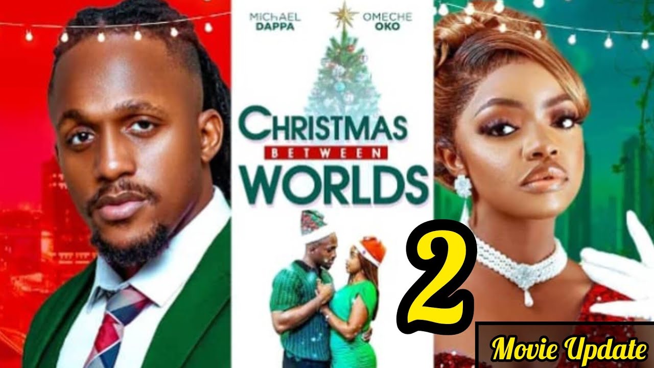 CHRISTMAS BETWEEN WORLDS - 2(Trending Nollywood Nigerian Movie Update ...