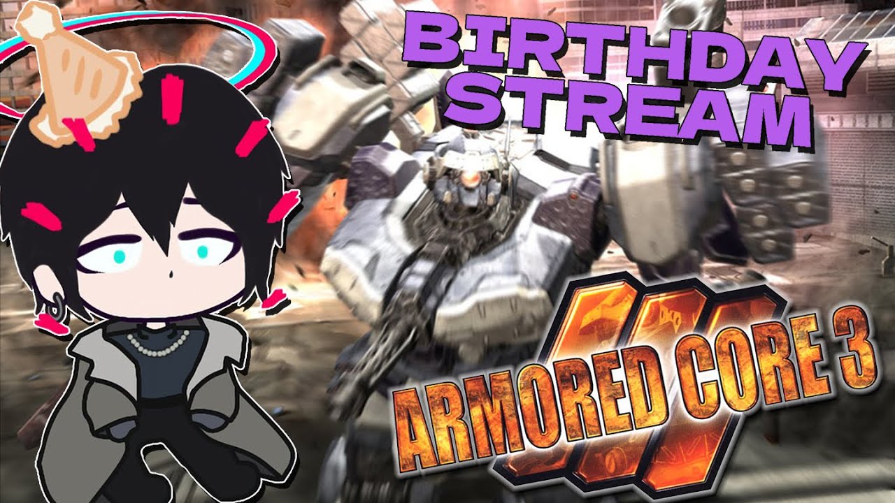 【Armored Core 3】 ITS MAH BIRTHDAY [Part 1] - YouTube